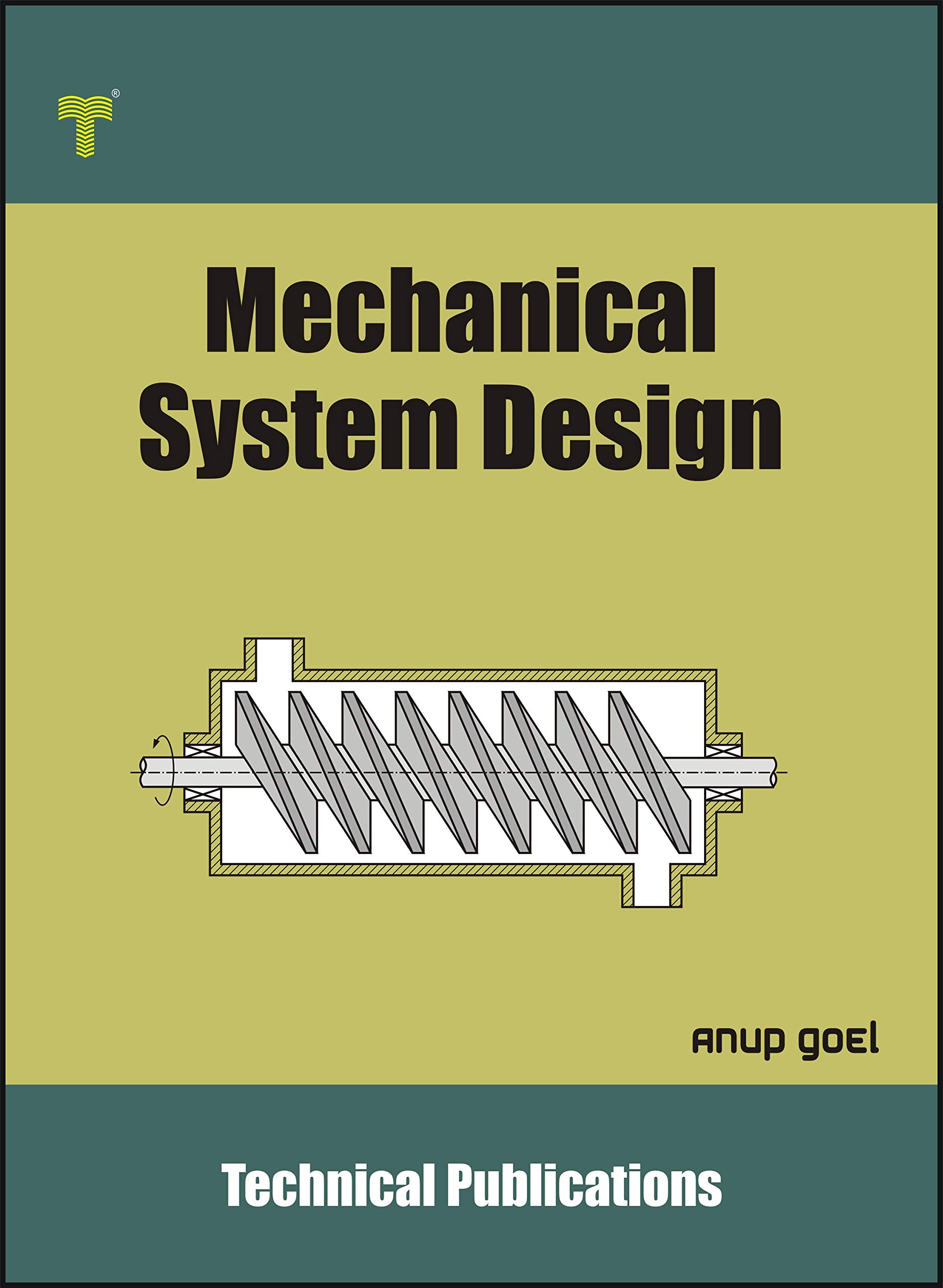 Mechanical System Design: Applications of Fundamentals by Anup Goel ...