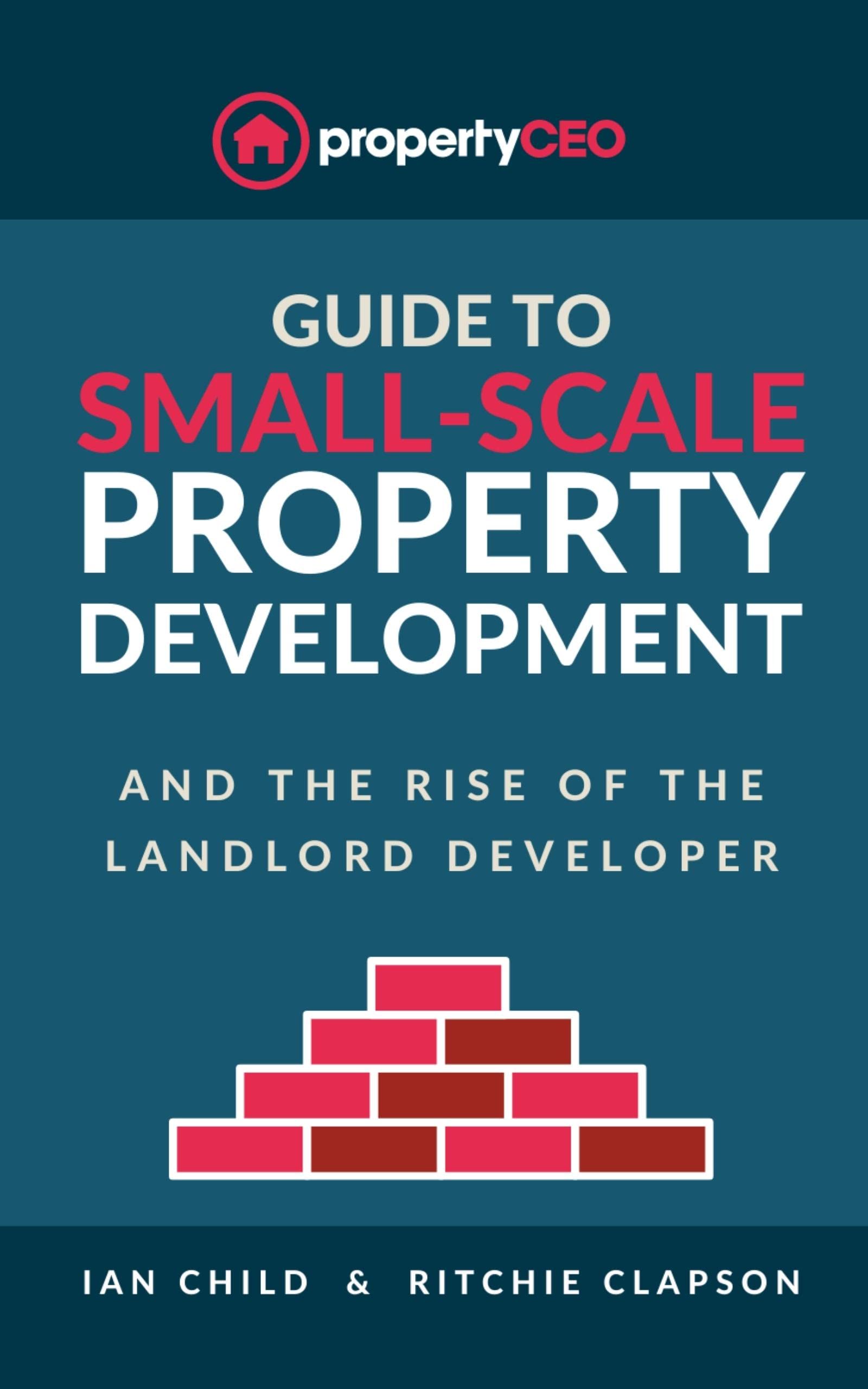 Guide To Small-Scale Property Development: And the Rise of the Landlord ...