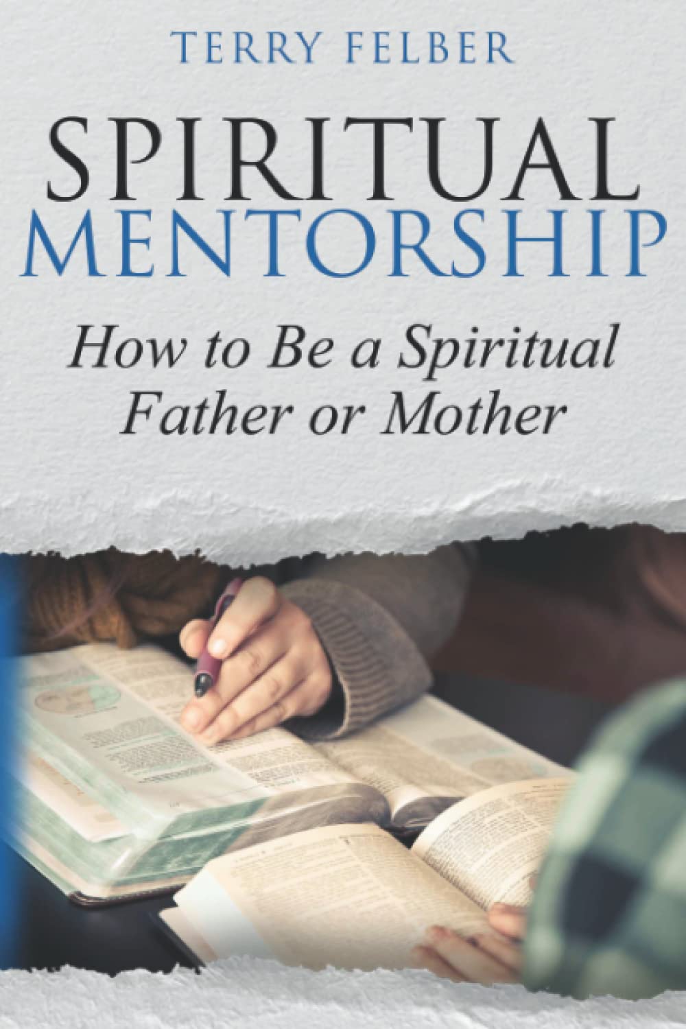Spiritual Mentorship: How to be a Spiritual Father or Mother by Terry ...