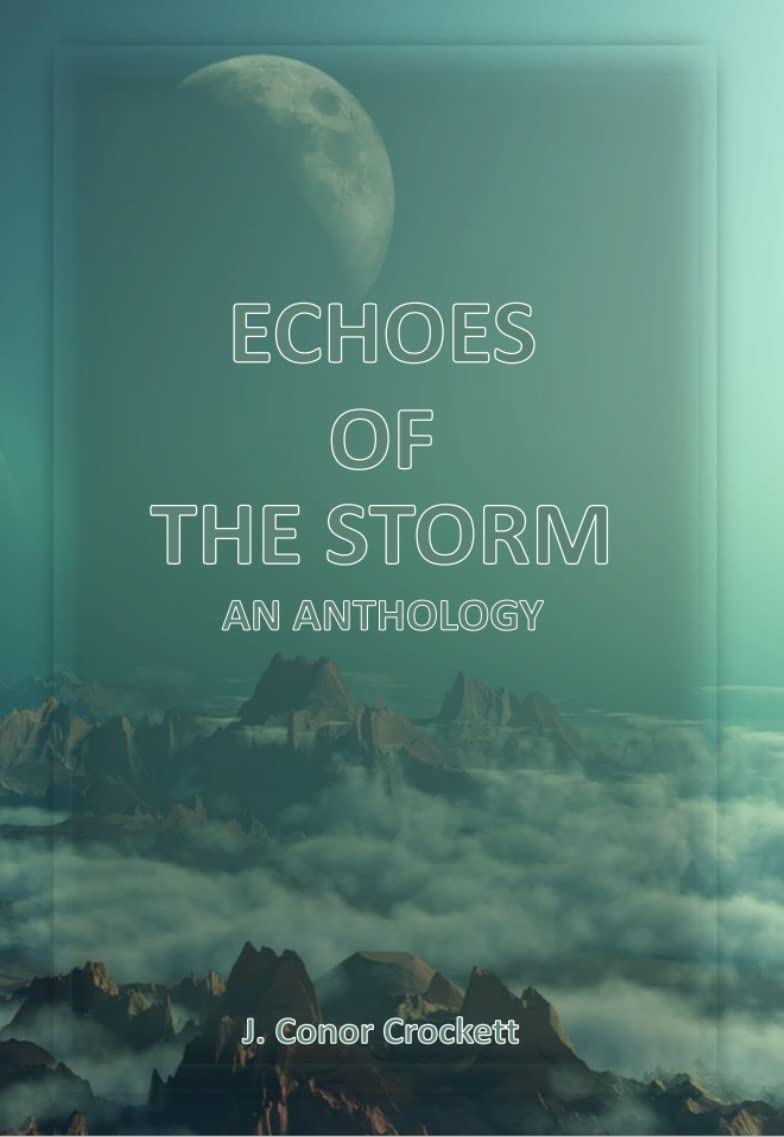 Echoes of the Storm: An Anthology by J. Conor Crockett | Goodreads