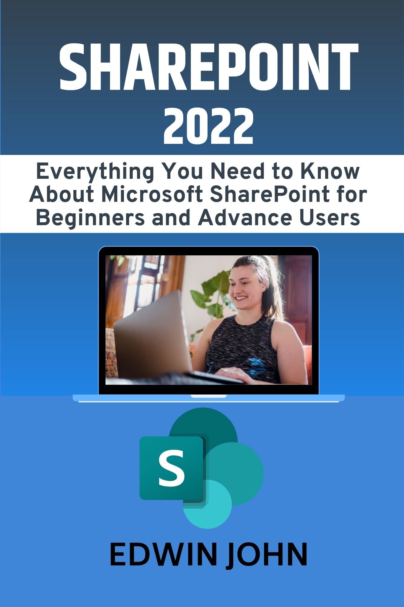 SHAREPOINT 2022: Everything You Need to Know About Microsoft SharePoint ...