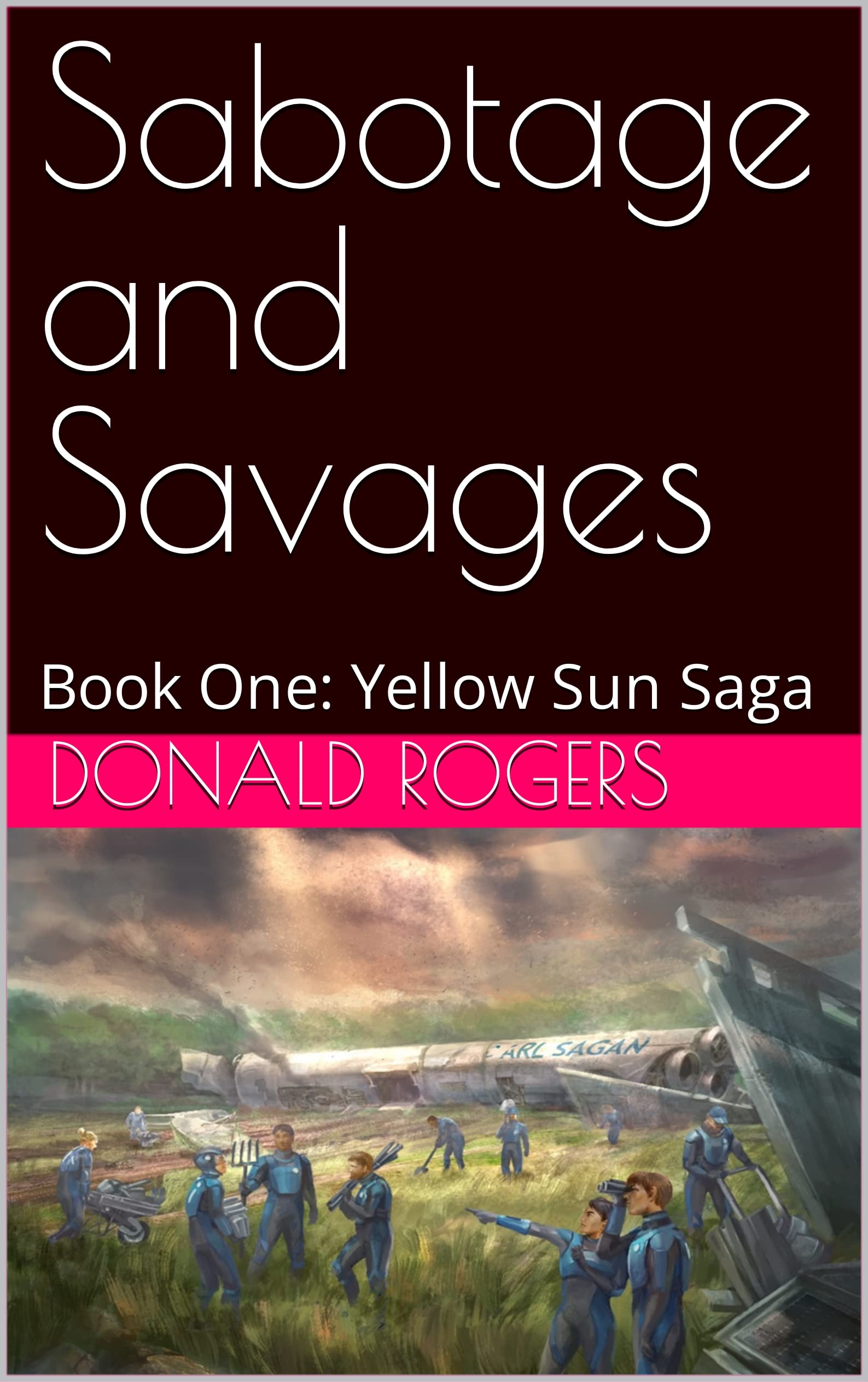 Sabotage and Savages: Book One: Yellow Sun Saga by Donald Rogers ...