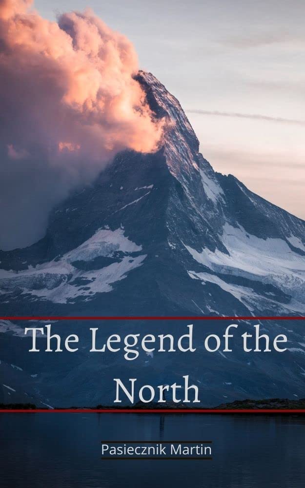 The Legend of the North by Martin Pasiecznik | Goodreads