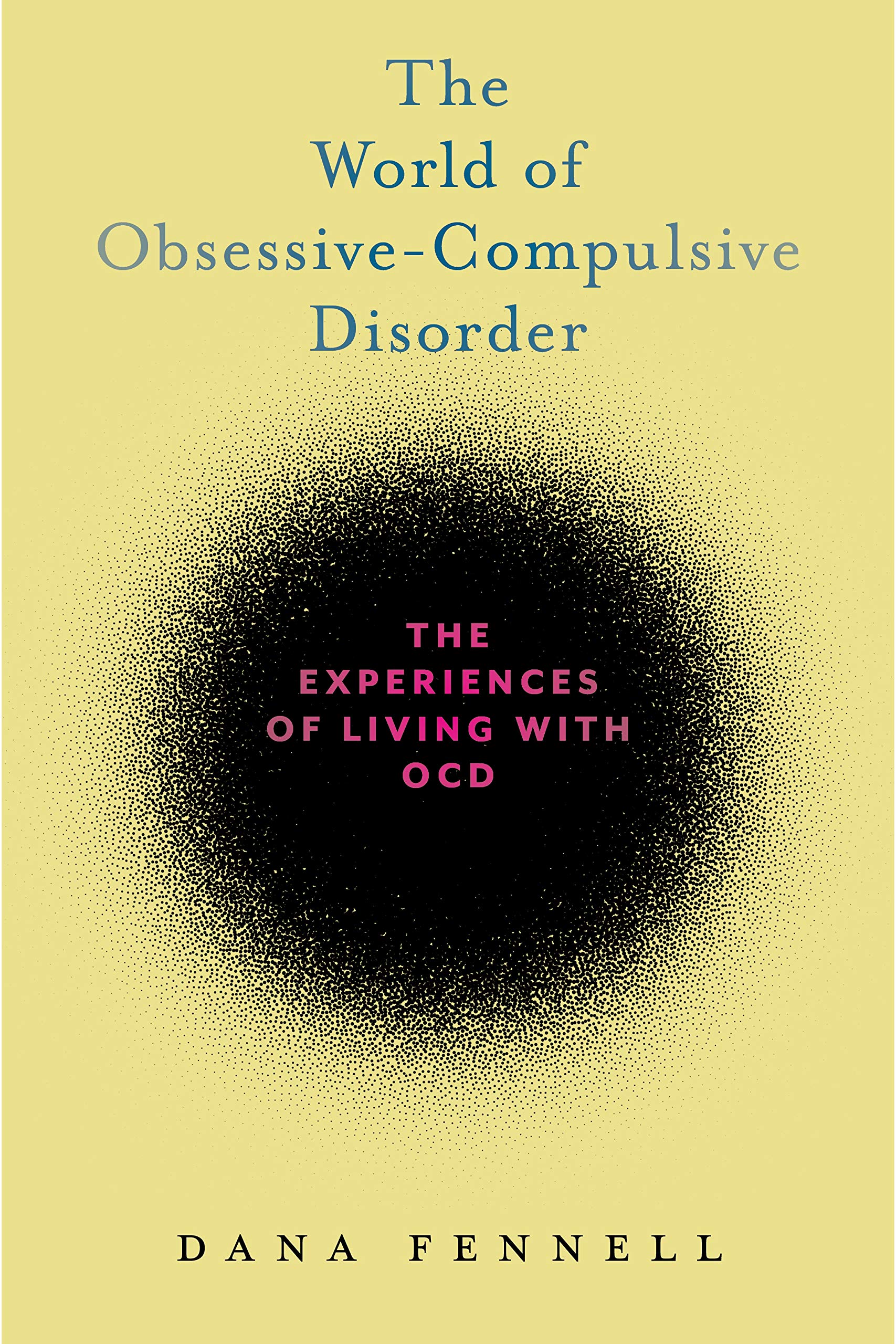 The World of Obsessive-Compulsive Disorder: The Experiences of Living ...