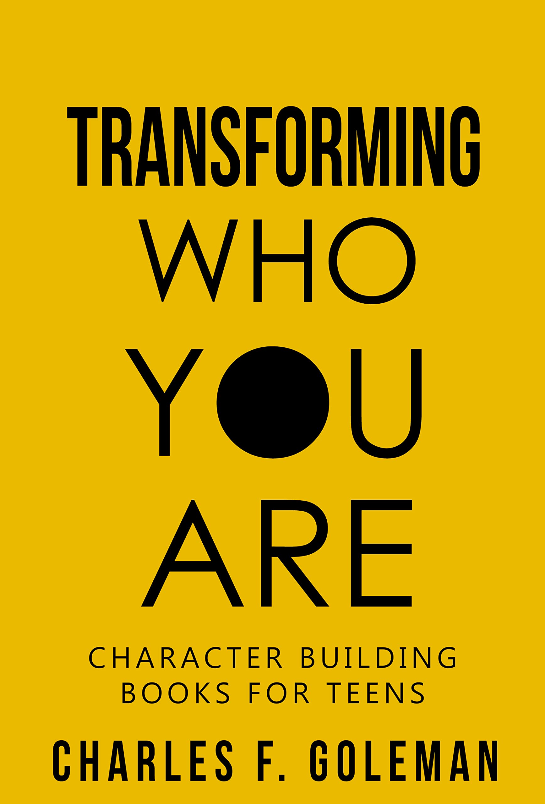 Transforming Who You Are: Character Building Books for Teens by Charles ...