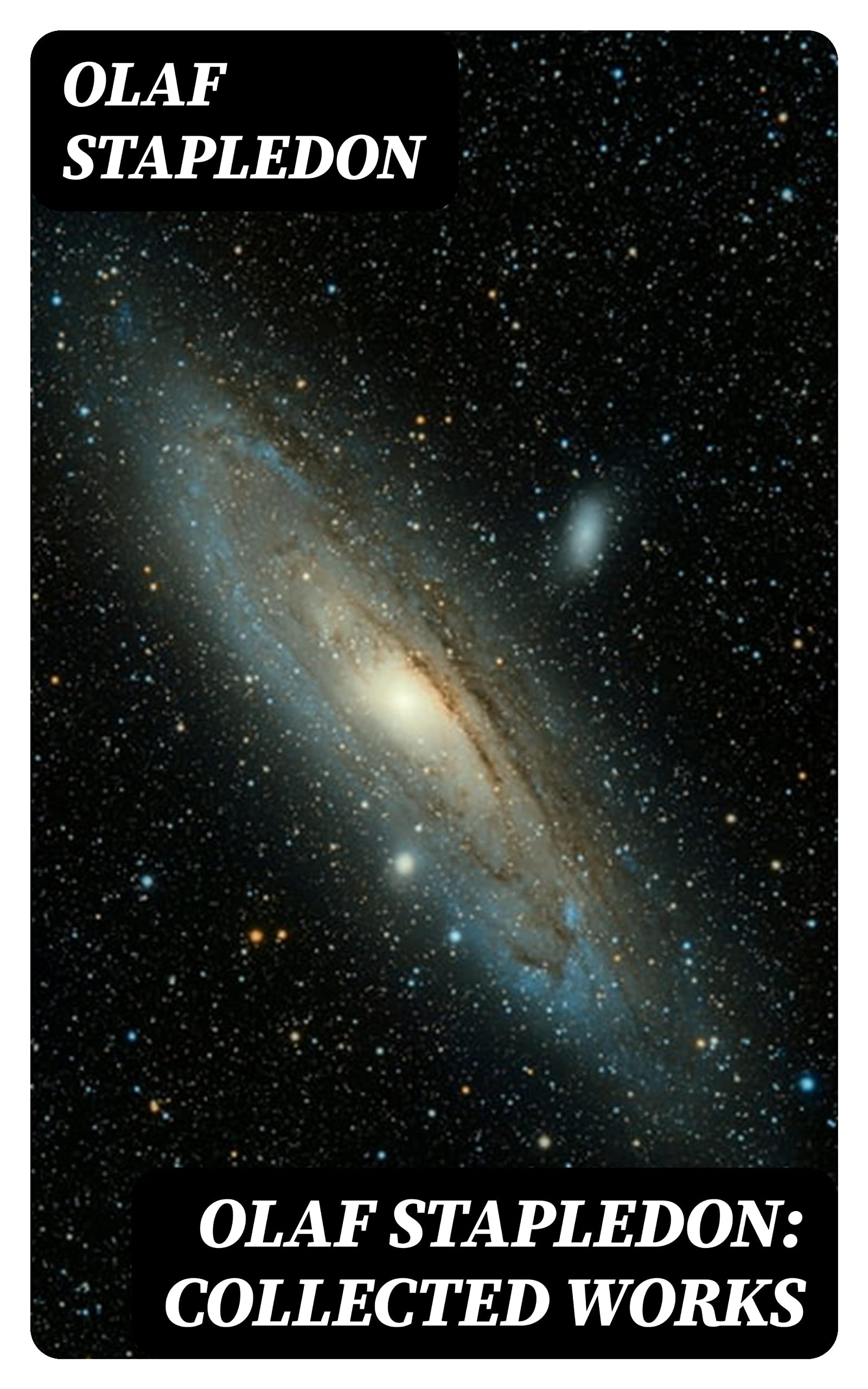 Olaf Stapledon: Collected Works: Star Maker, Last and First Men, Odd ...