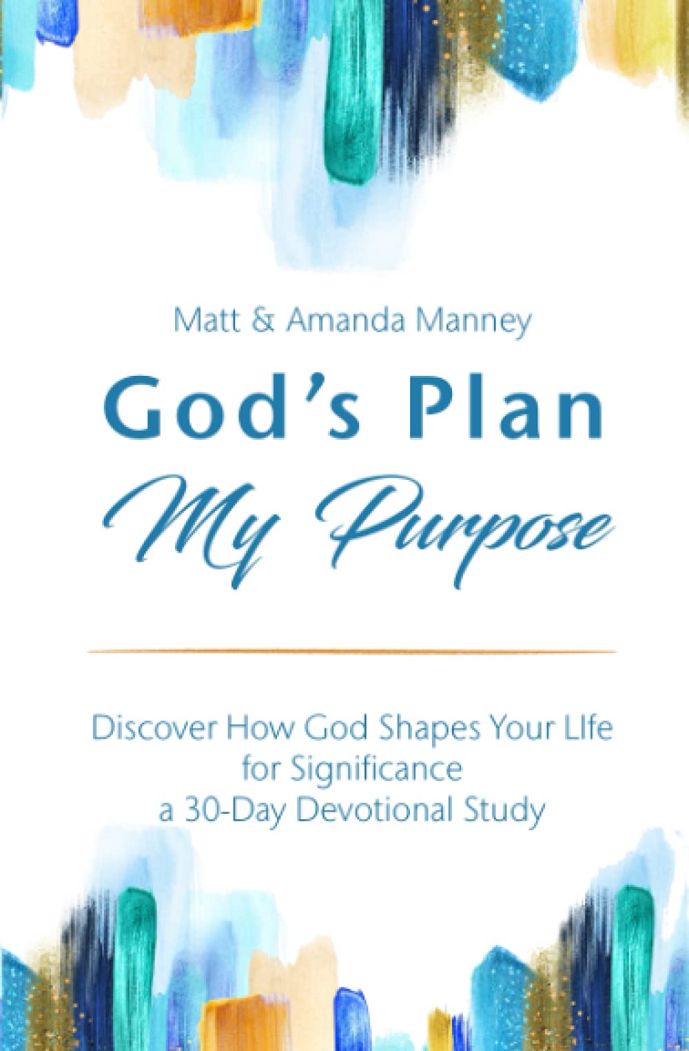 God's Plan My Purpose: Discover How God Shapes Your Life For Significance by Matt Manney | Goodreads