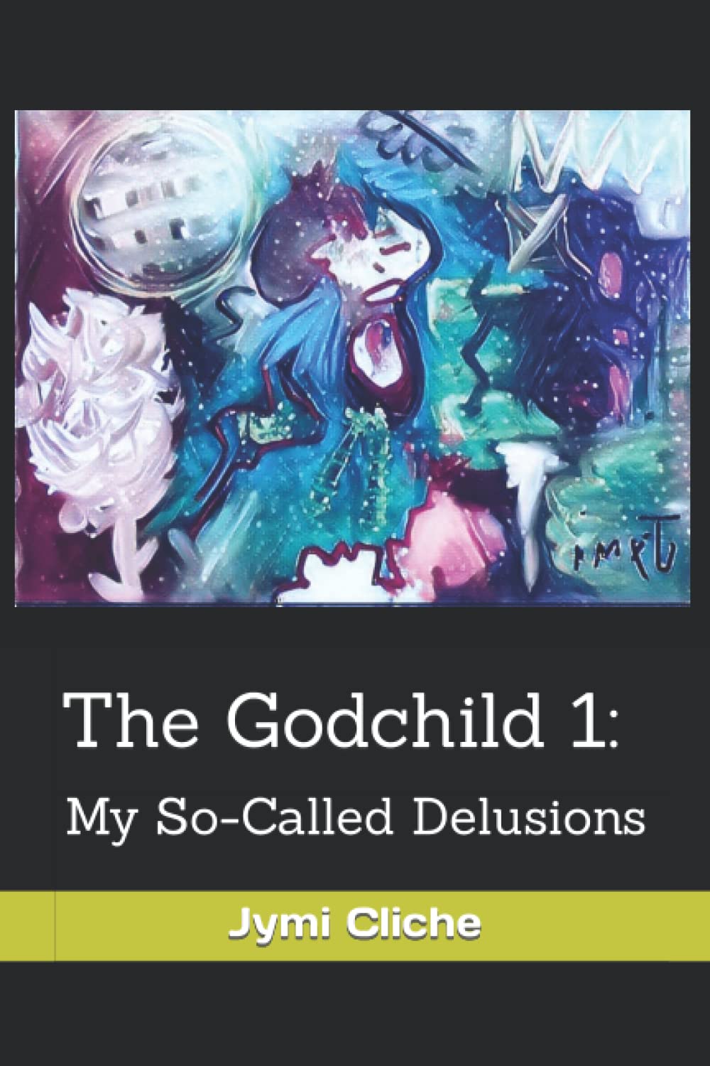 The Godchild 1:: My So-Called Delusions by Jymi Cliche | Goodreads
