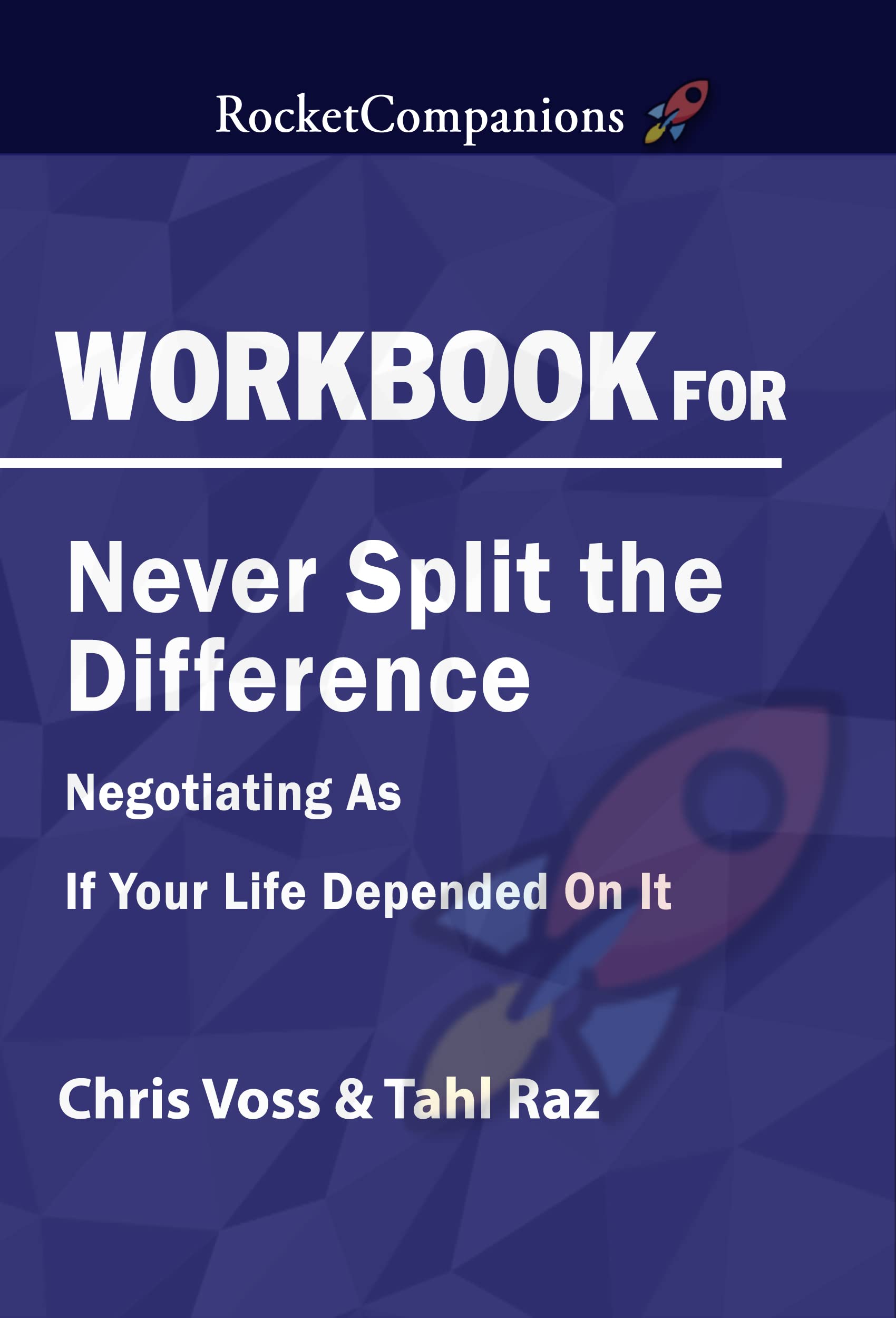 Workbook for Chris Voss & Tahl Raz’s Never Split the Difference ...