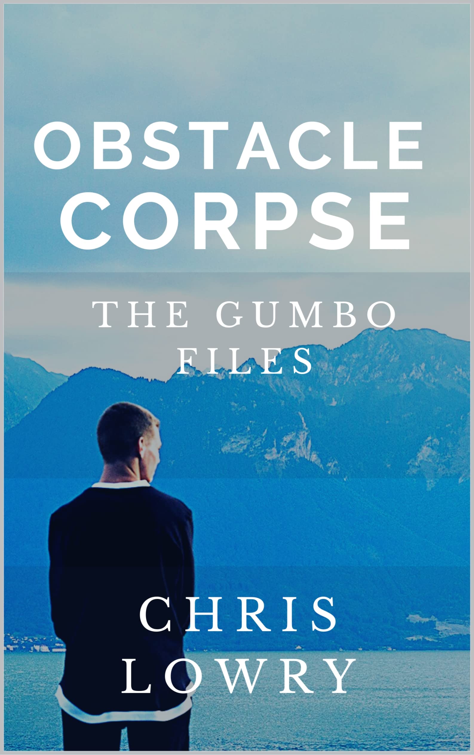 Obstacle Corpse - a mystery thriller short: The Gumbo Files by Chris ...