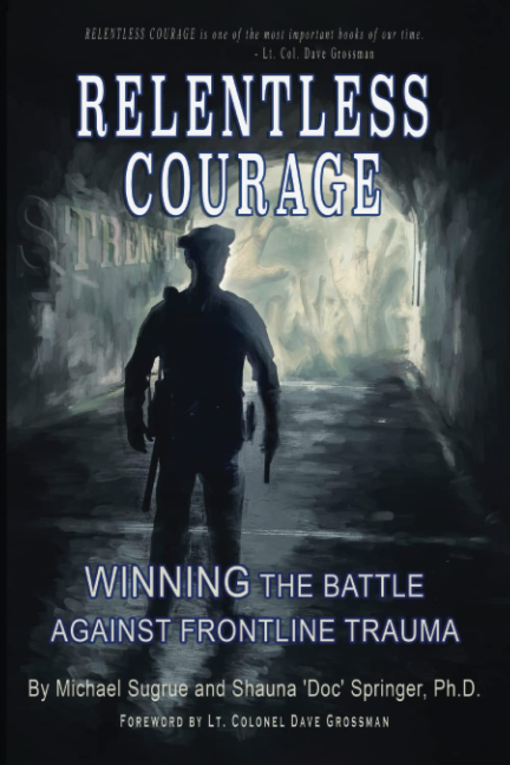 RELENTLESS COURAGE: Winning the Battle Against Frontline Trauma by ...