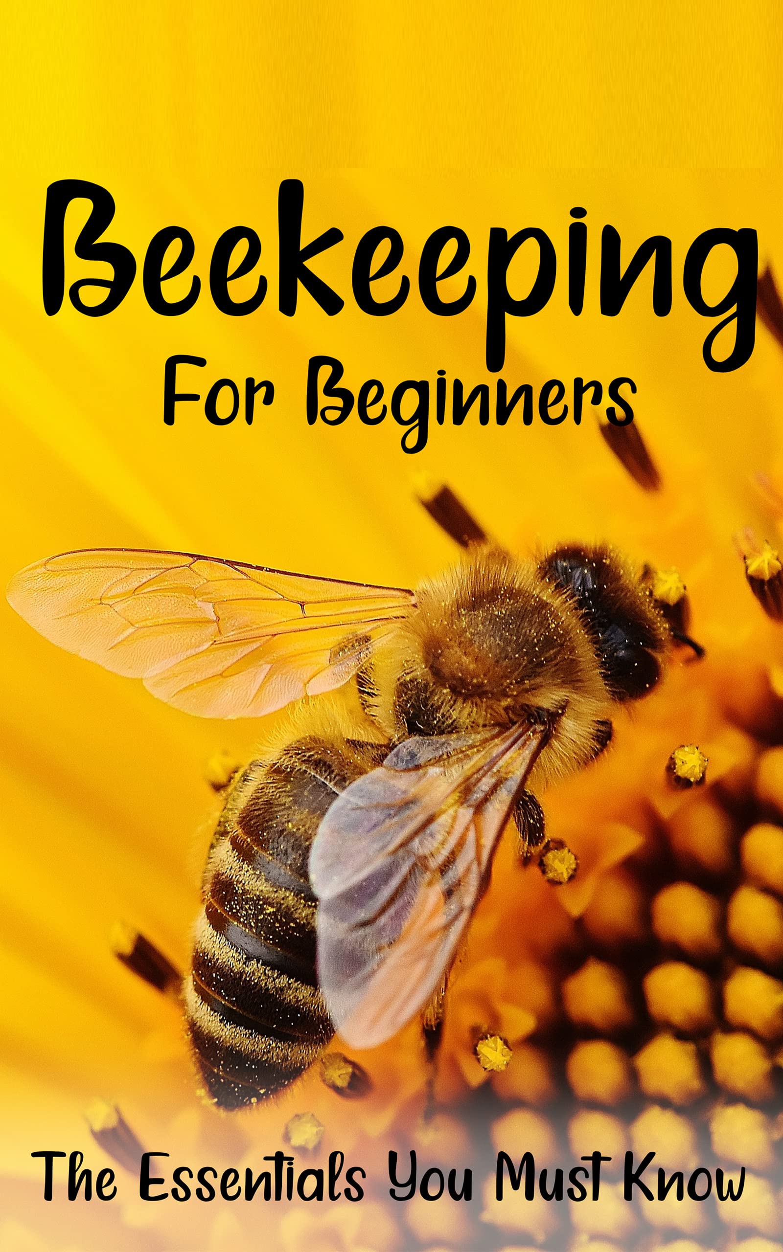 Beekeeping Book For Beginners: Beekeeping Essentials You Need To Know | Beekeeping Book For ...