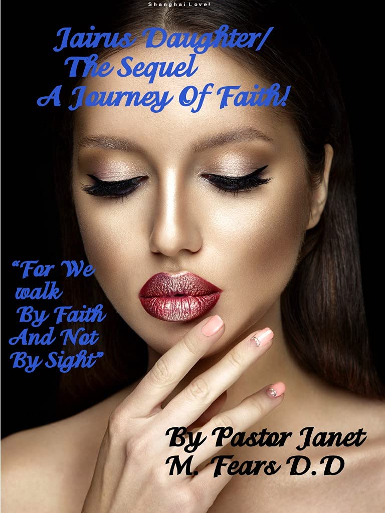 Jairus Daughter The Sequel/ A Journey Of Faith: "We Walk By Faith And ...