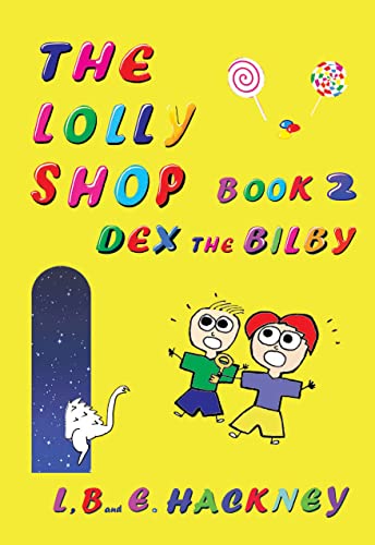 The Lolly Shop #2: Dex the Bilby by L Hackney | Goodreads