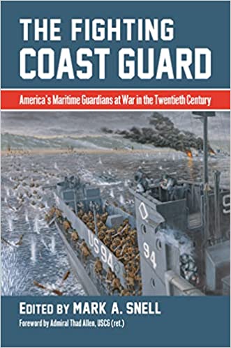 The Fighting Coast Guard: America's Maritime Guardians at War in the ...