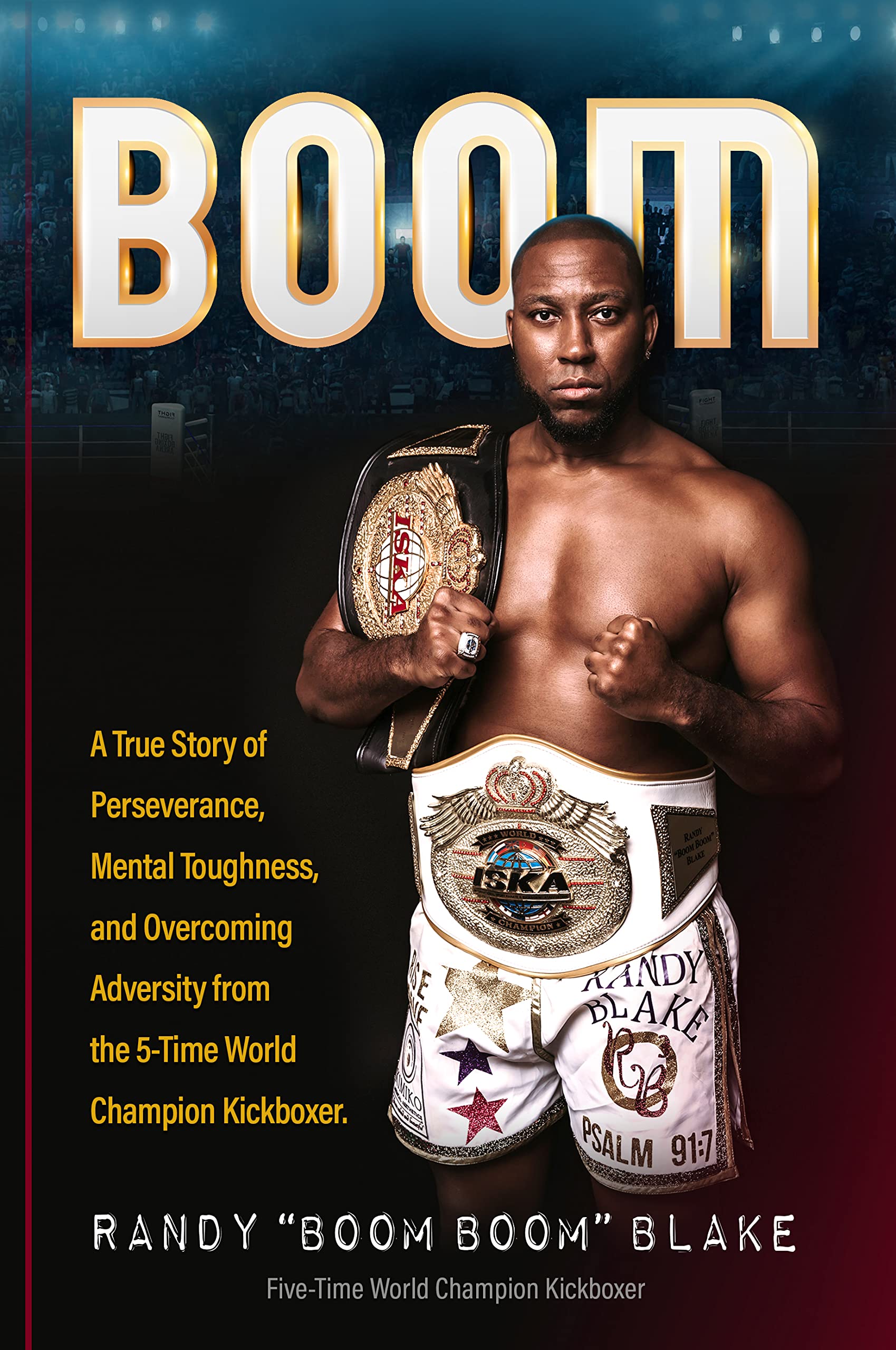 Boom: A True Story of Perseverance, Mental Toughness, and Overcoming Adversity from the 5-Time ...
