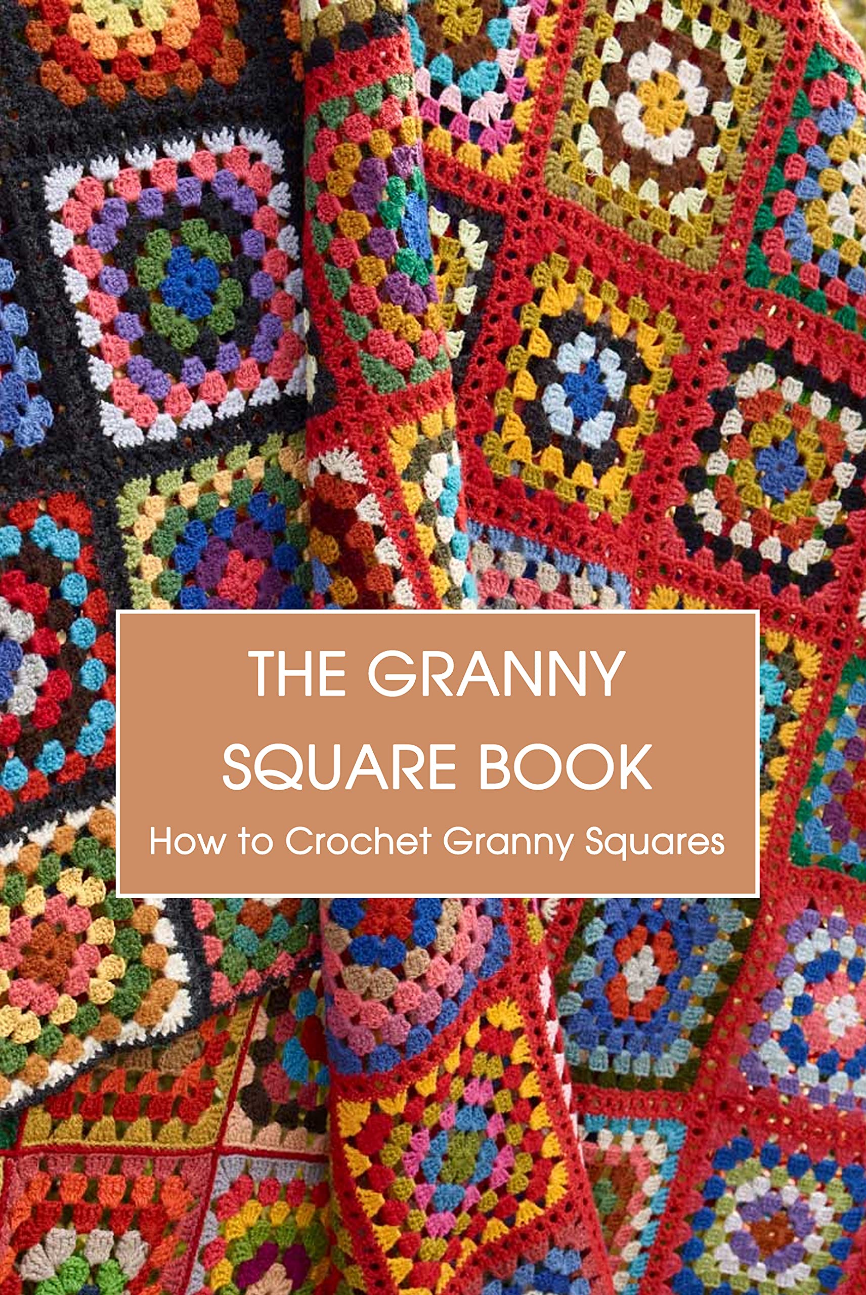 The Granny Square Book: How to Crochet Granny Squares by Craig Parker ...