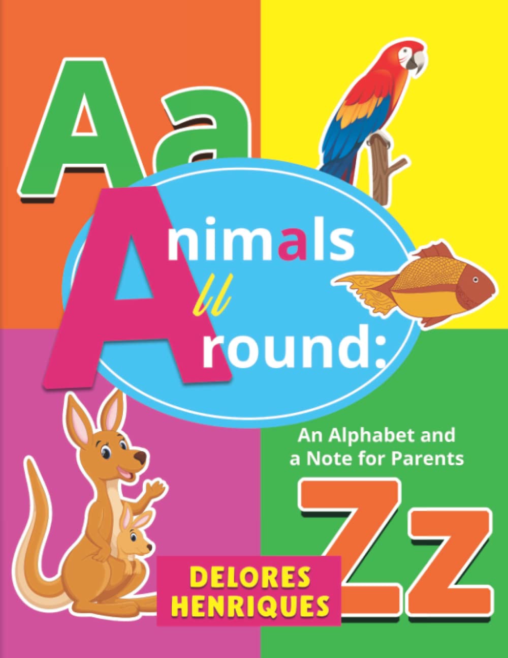 Animals All Around: An Alphabet and a Note for Parents by Delores ...