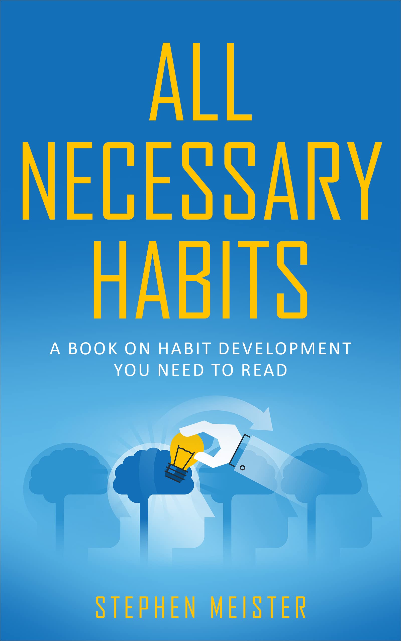 All necessary habits: A book on habit development you need to read by ...