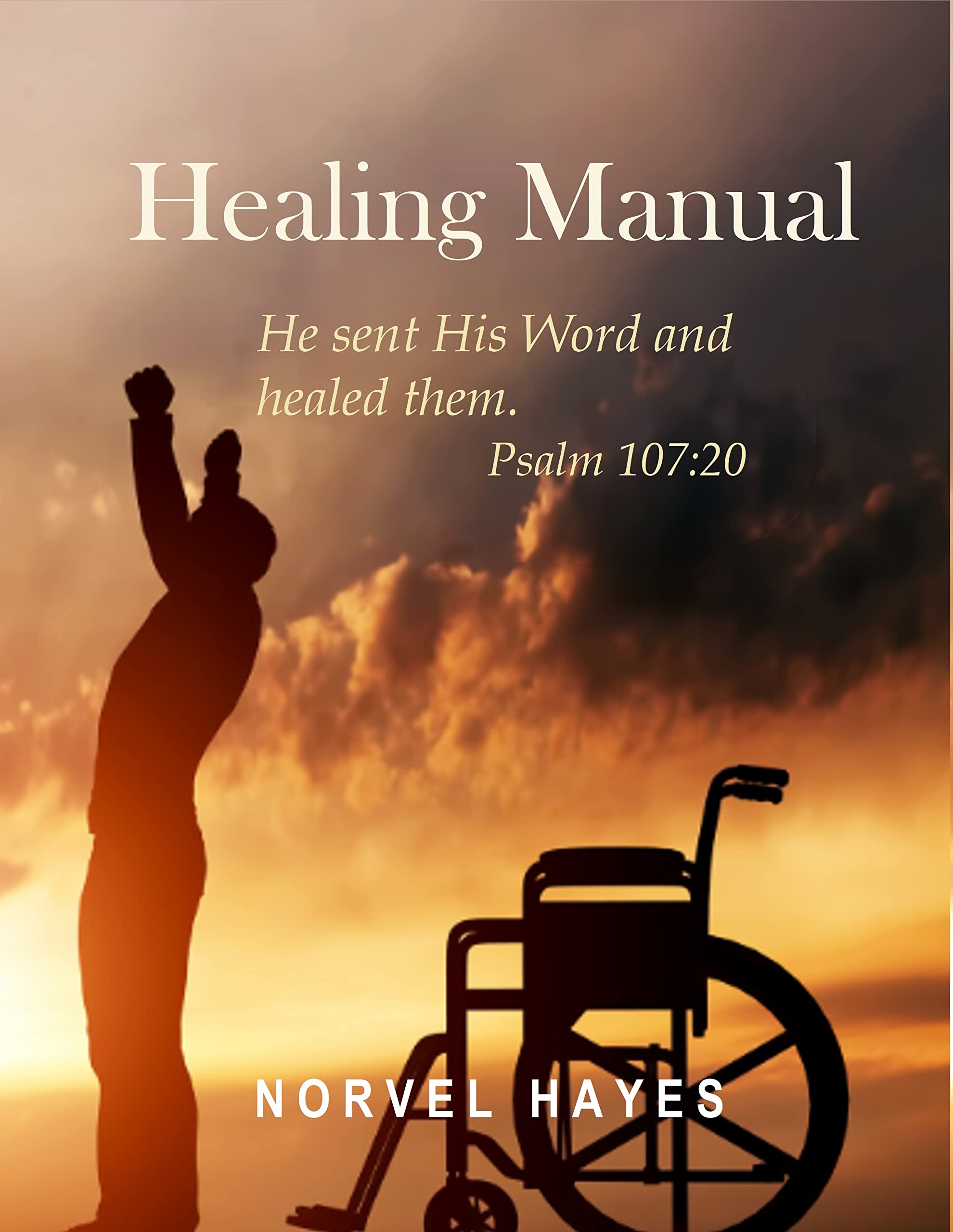 Healing Manual: He sent His Word and healed them. Psalm 107:20 by ...