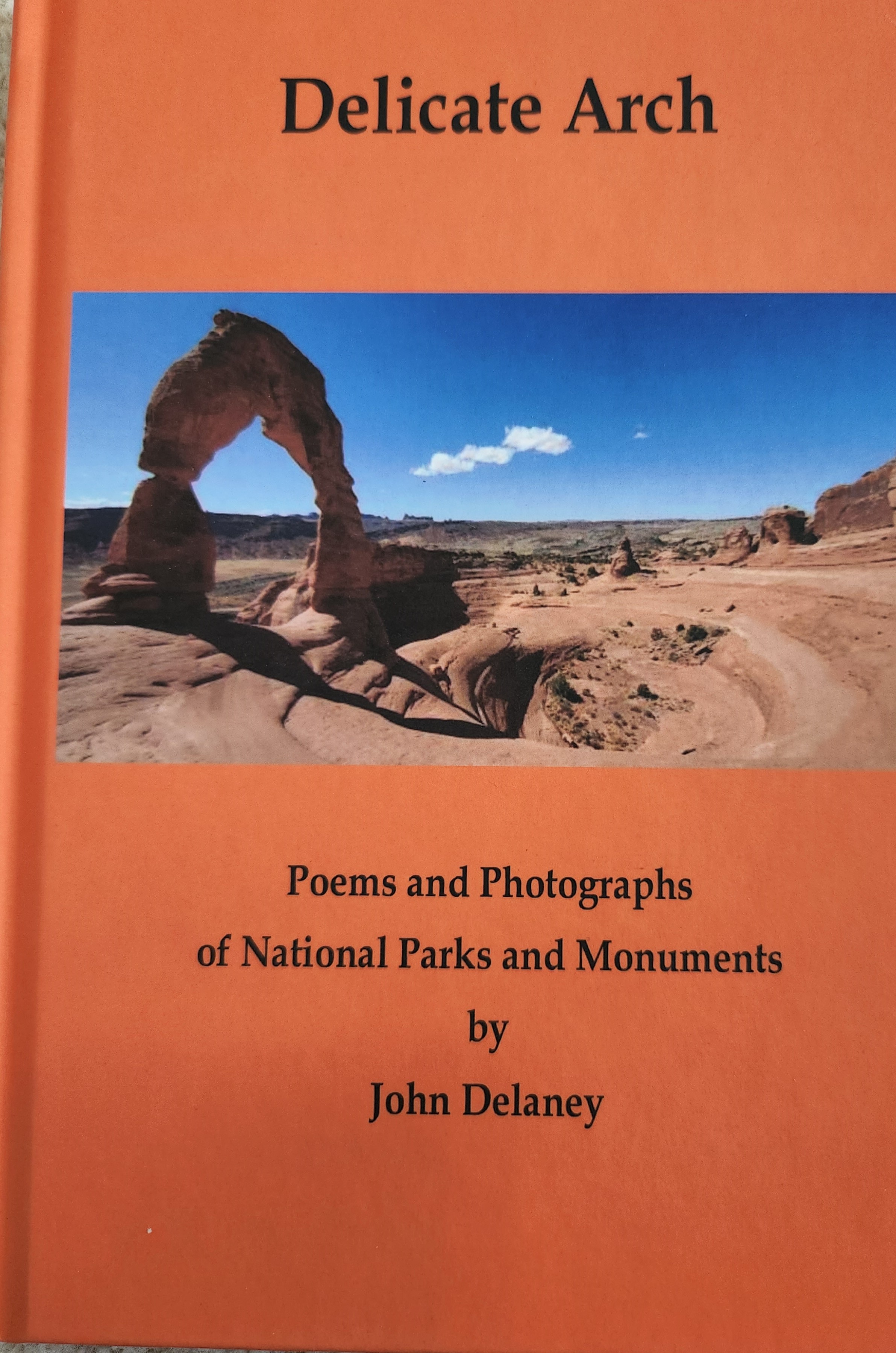 Delicate Arch: Poems and Photographs of National Parks and Monuments by ...