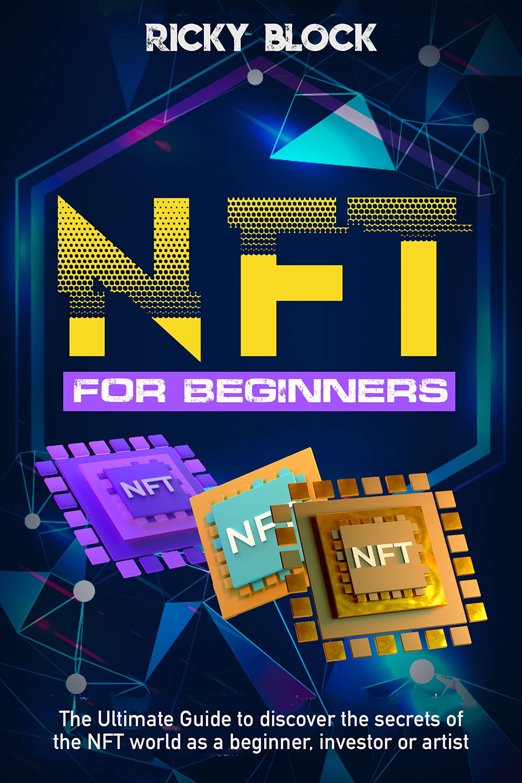 NFT for Beginners: The Ultimate Guide to discover The Secrets of the ...