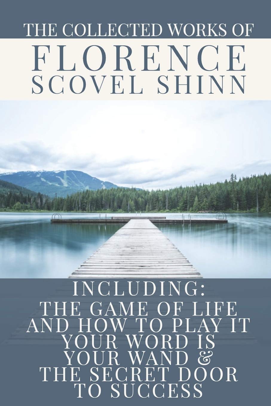 The Collected Works of Florence Scovel Shinn: A Volume Containing: The ...
