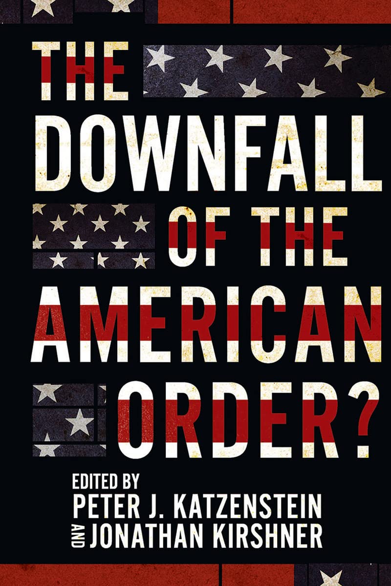 The Downfall of the American Order? by Peter J. Katzenstein | Goodreads