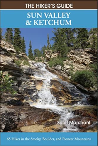 Sun Valley & Ketchum: 65 hikes in the Smoky, Boulder, and Pioneer ...