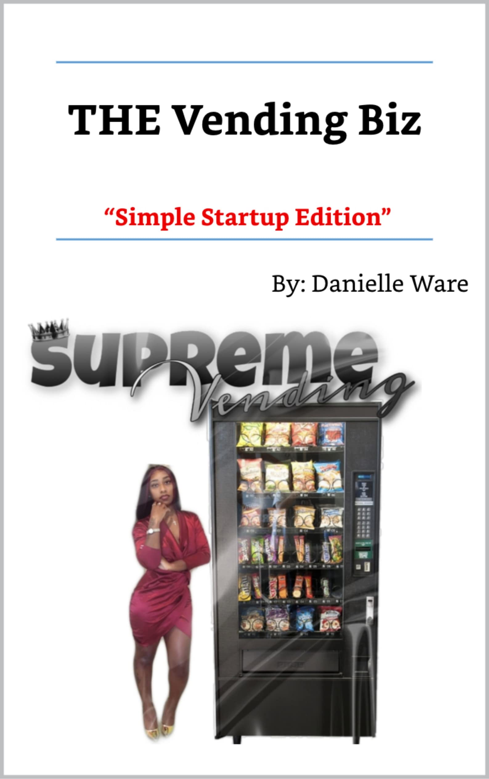 The Vending Biz: Simple StartUp Edition by Danielle Ware | Goodreads
