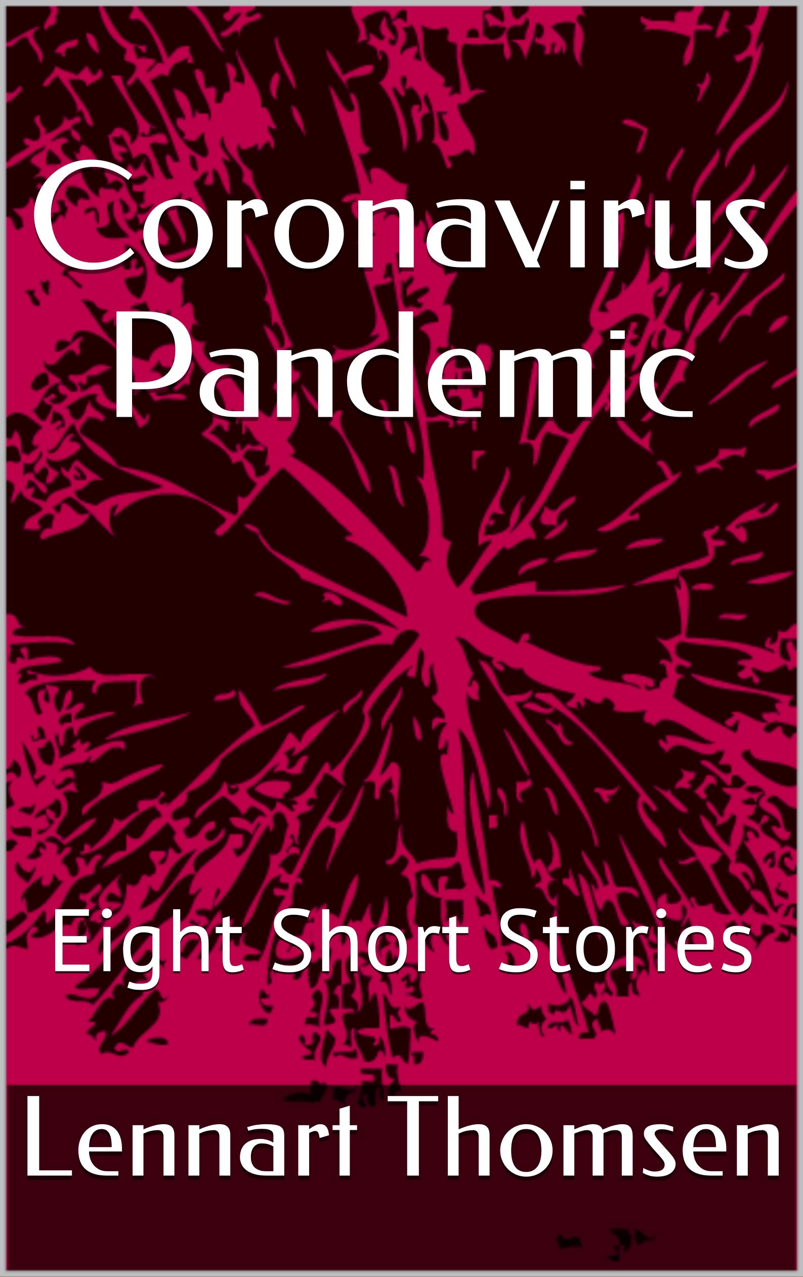 Coronavirus Pandemic: Eight Short Stories by Lennart Thomsen | Goodreads