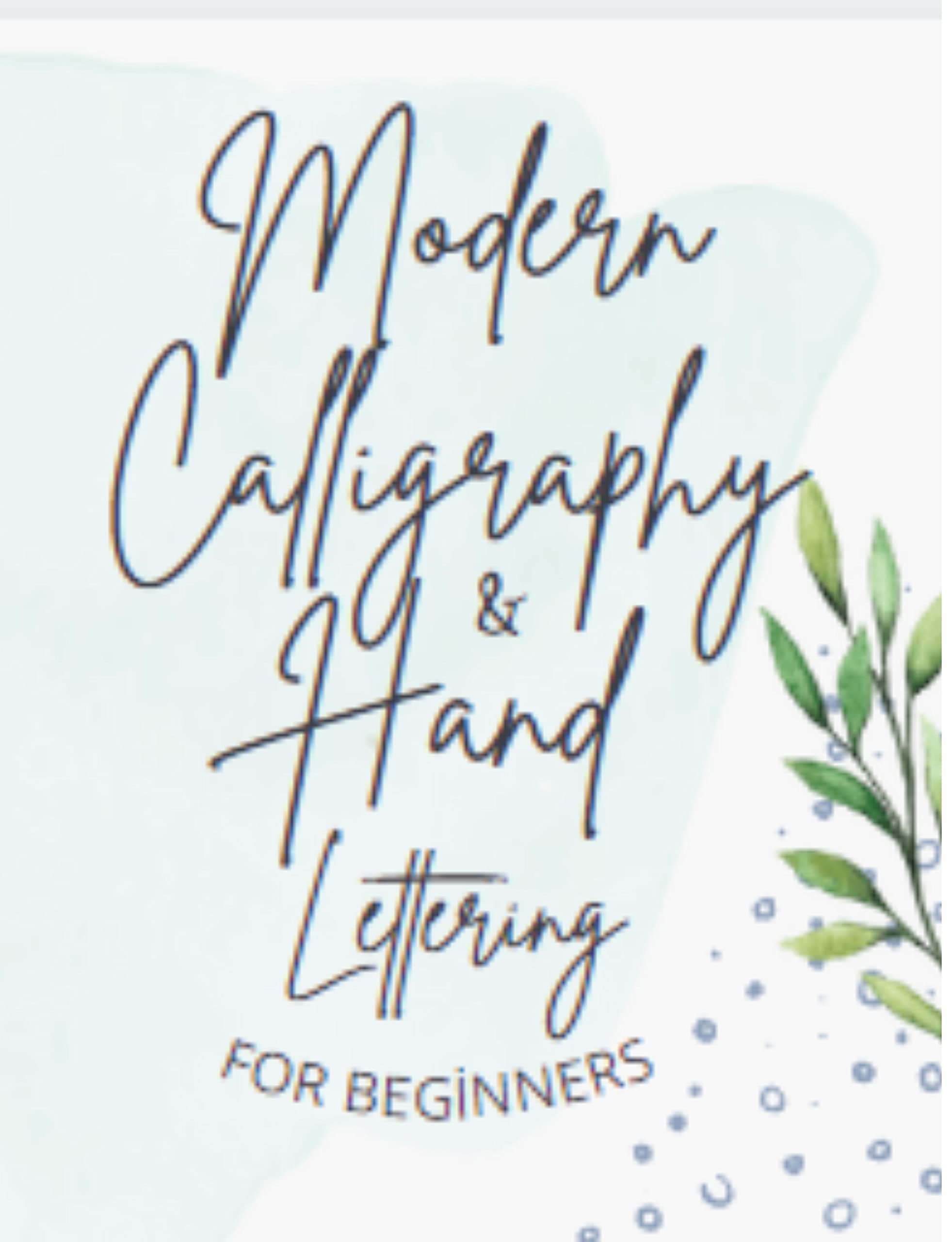 Modern Calligraphy and Hand Lettering For Beginners: A Workbook for ...