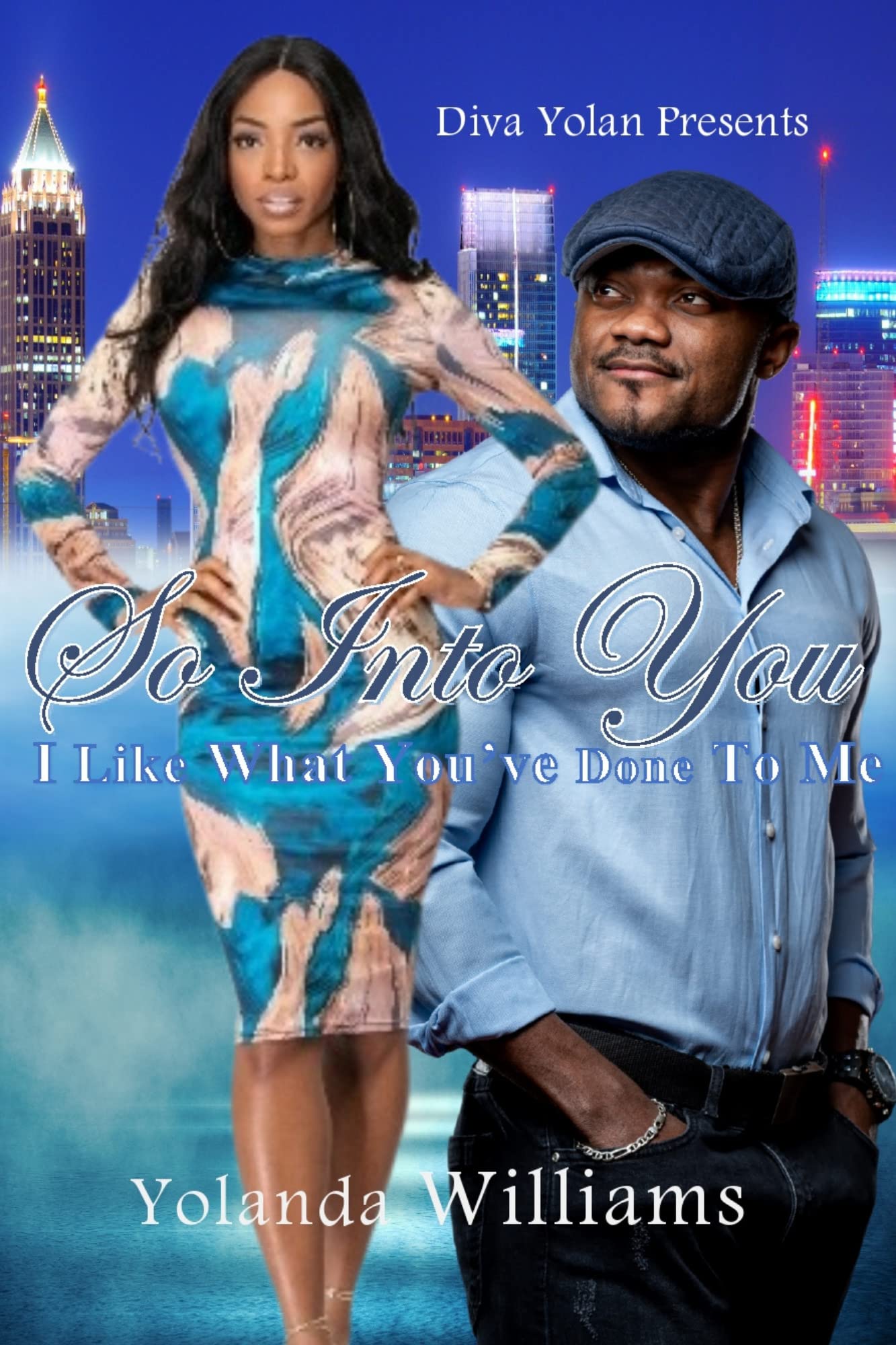 So Into You: I Like What You've Done To Me by Yolanda Williams | Goodreads