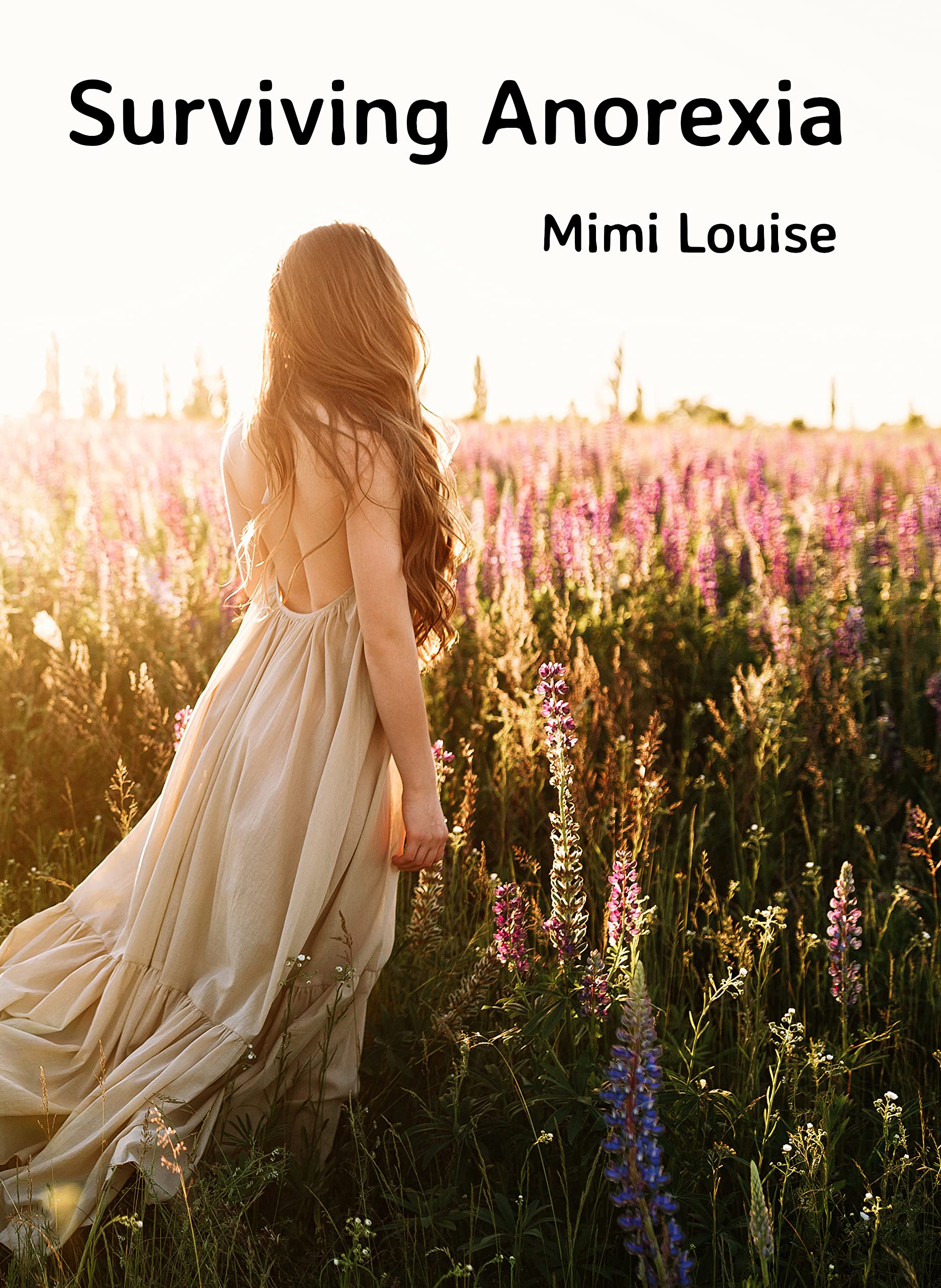 Surviving Anorexia by Mimi Louise | Goodreads