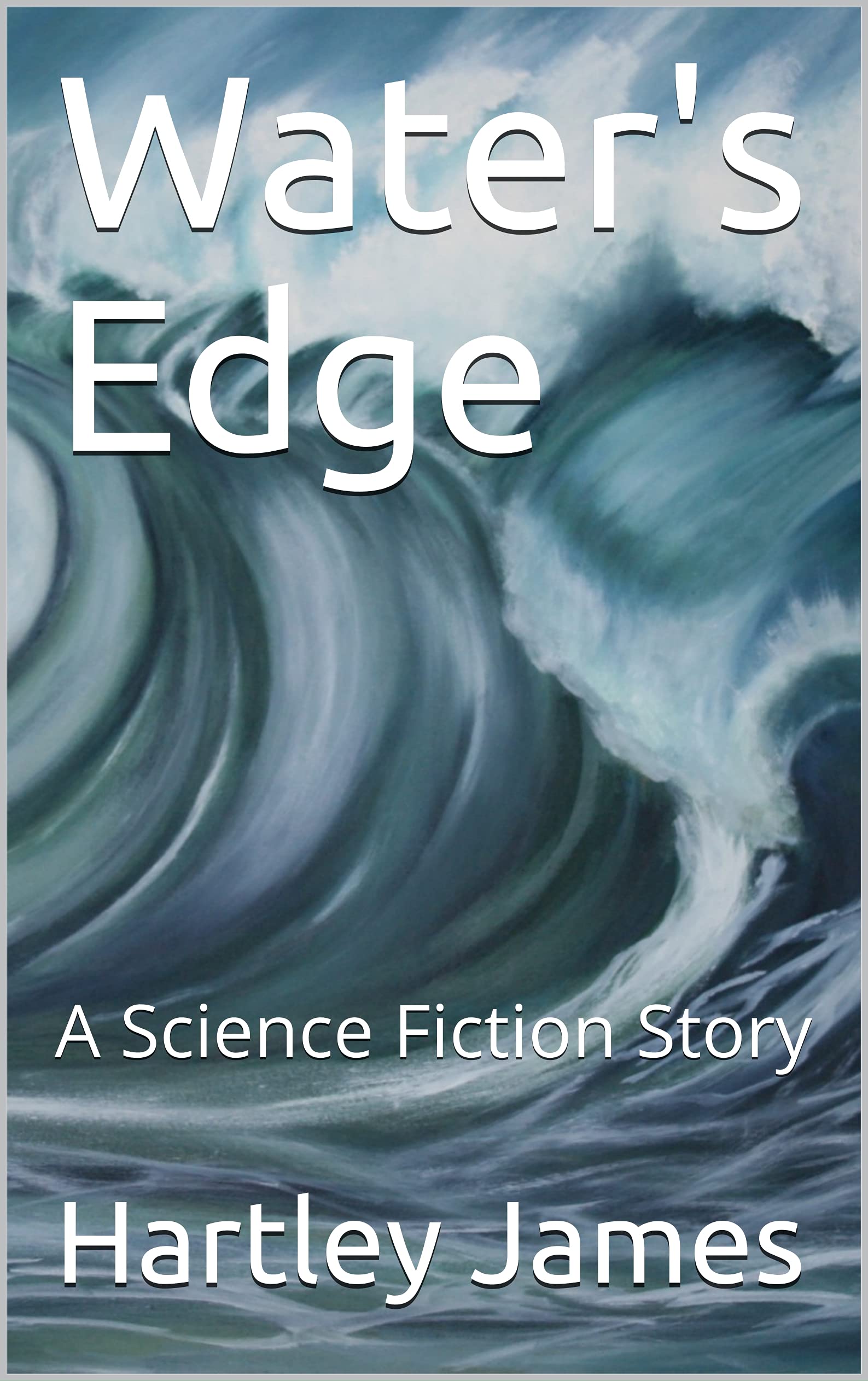 Water's Edge: A Science Fiction Story by Hartley James | Goodreads