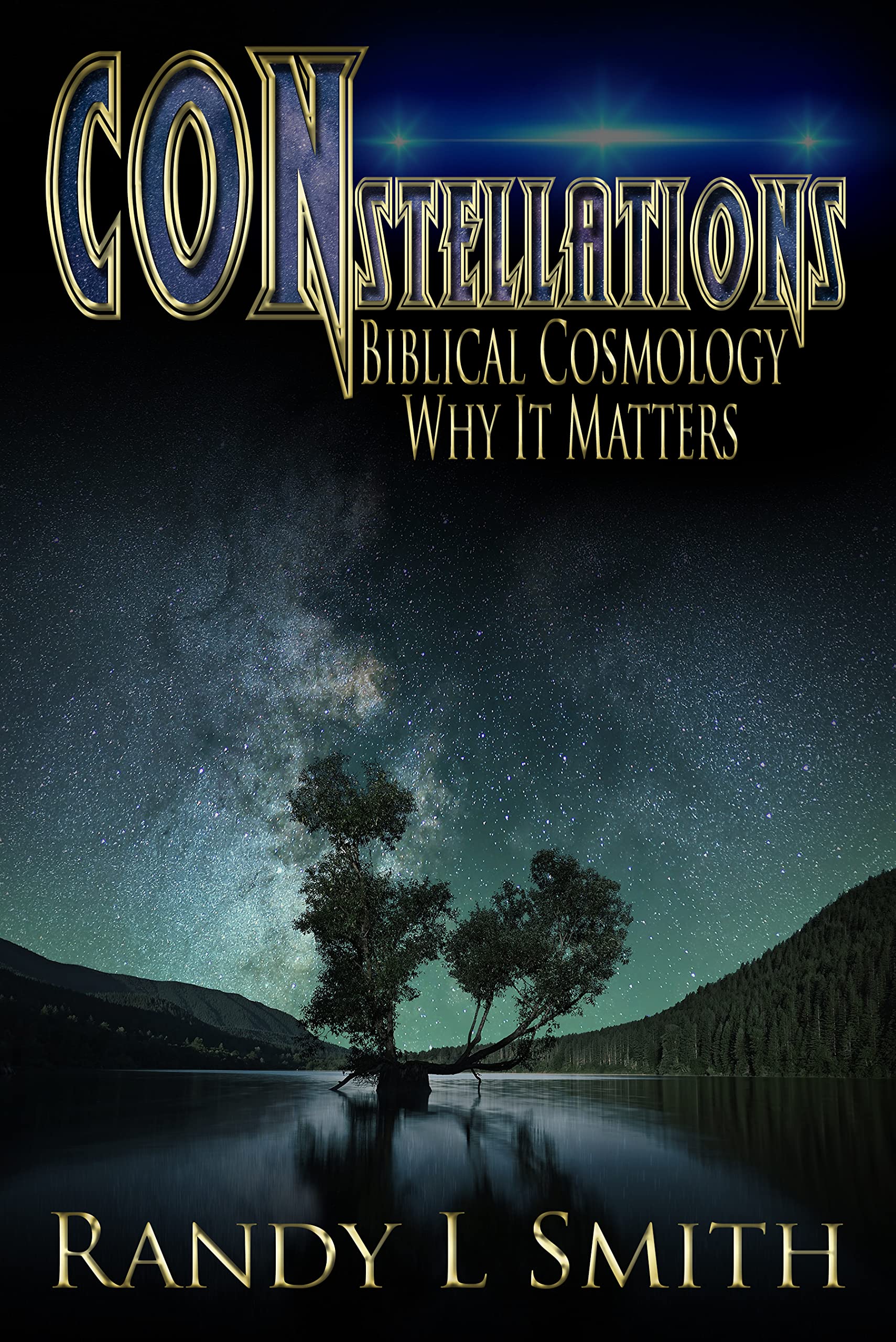 CONstellations: Biblical Cosmology & Why It Matters by Randy L Smith ...