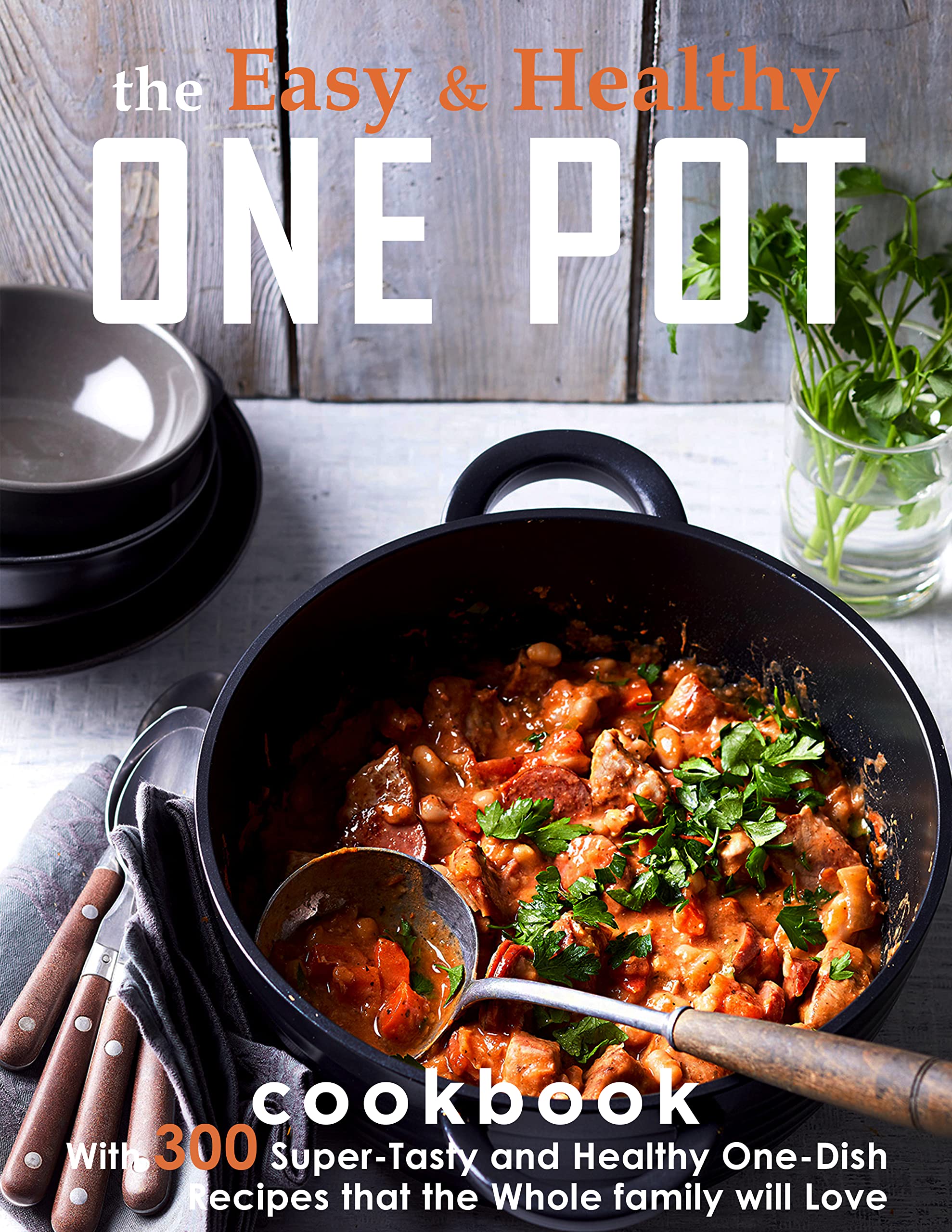 The Easy & Healthy One Pot Cookbook: With 300 super-tasty and Healthy ...