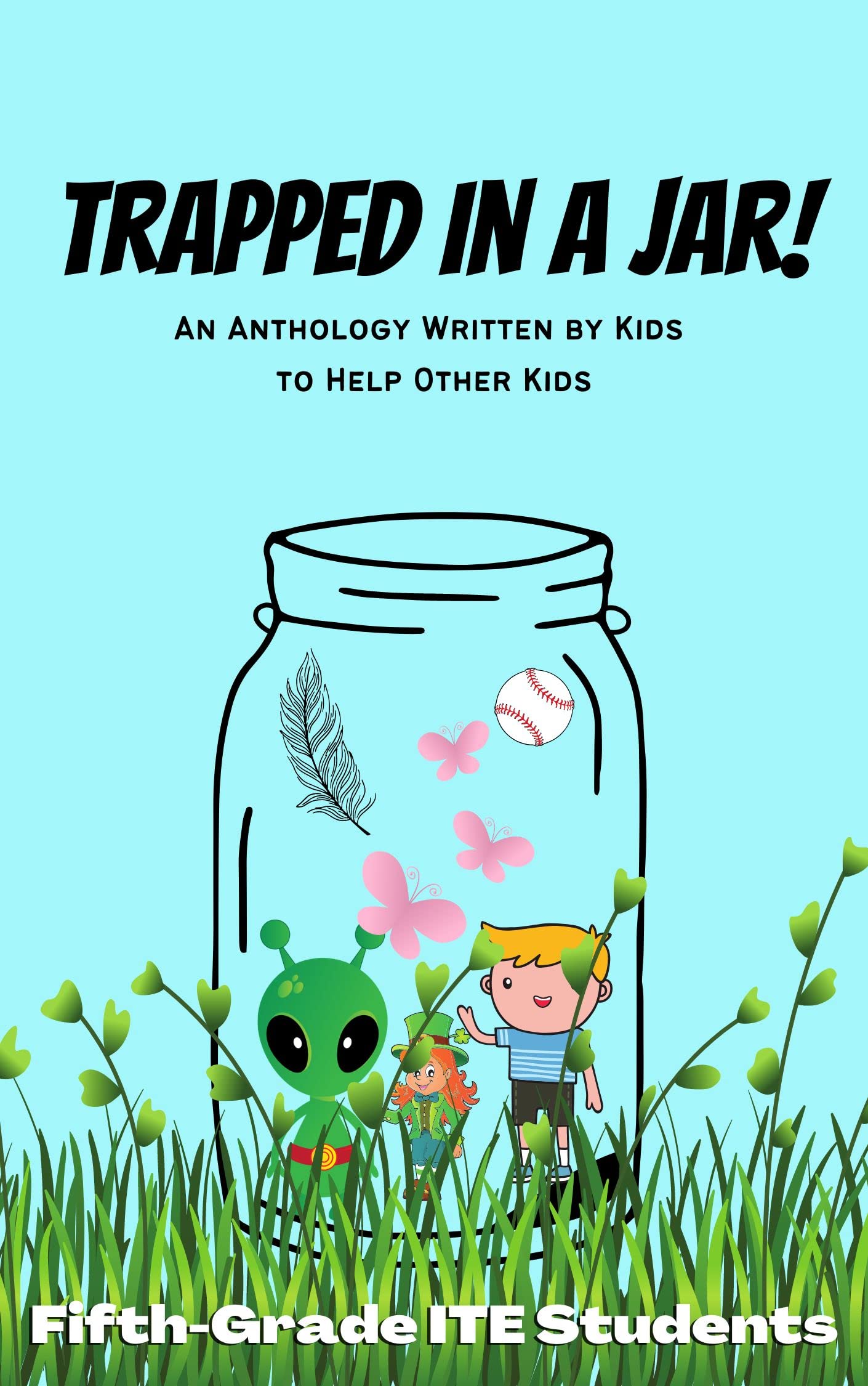 Trapped in a Jar: An Anthology Written by Kids to Help Other Kids by ...