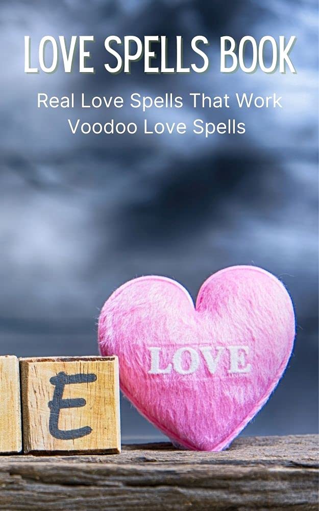 Love Spells Book: Real Love Spells That Work, Voodoo Love Spells by Amy ...