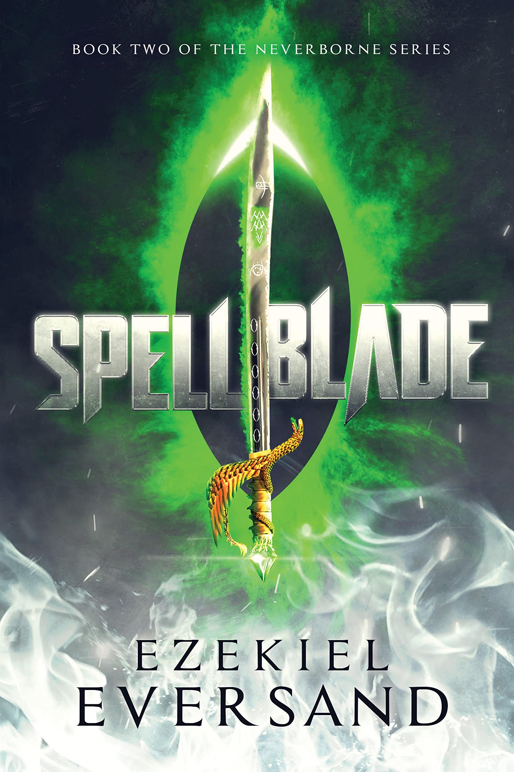 Spellblade: Book Two of the Neverborne Series by Ezekiel Eversand ...