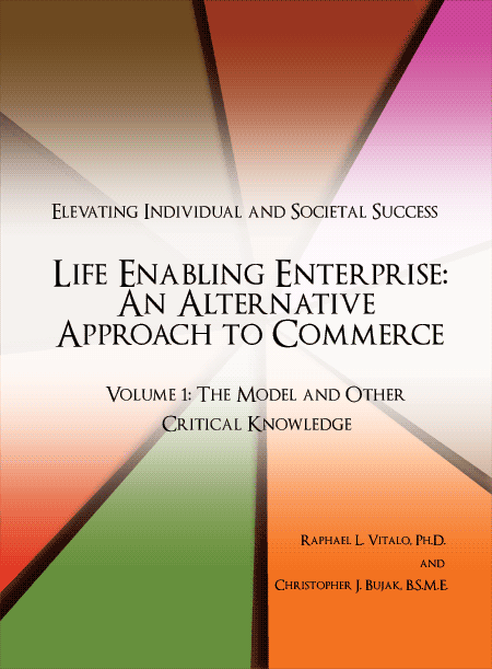 Life Enabling Enterprise: An Alternative Approach to Commerce Volume 1 ...