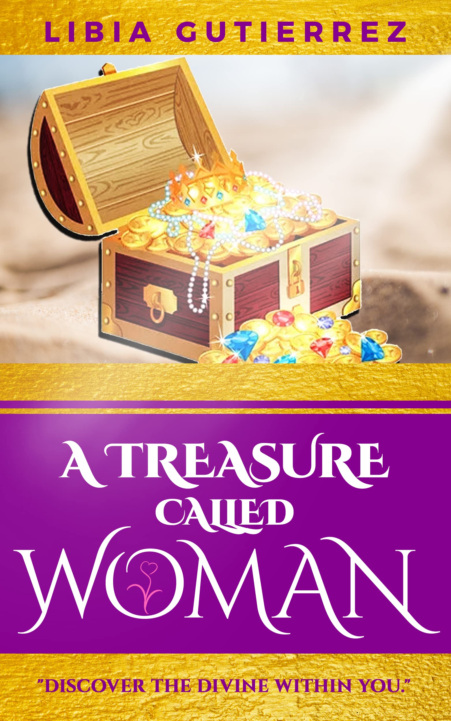 A Treasure Called Woman: Discover the Divine Within You by Libia ...