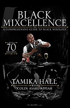 Black Mixcellence: A Comprehensive Guide to Black Mixology by Tamika ...