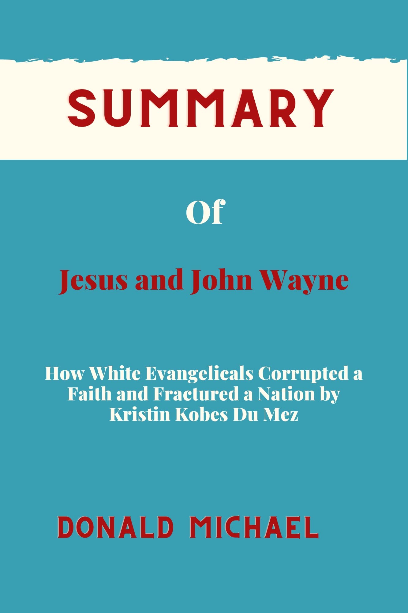 SUMMARY Of Jesus and John Wayne: How White Evangelicals Corrupted a ...