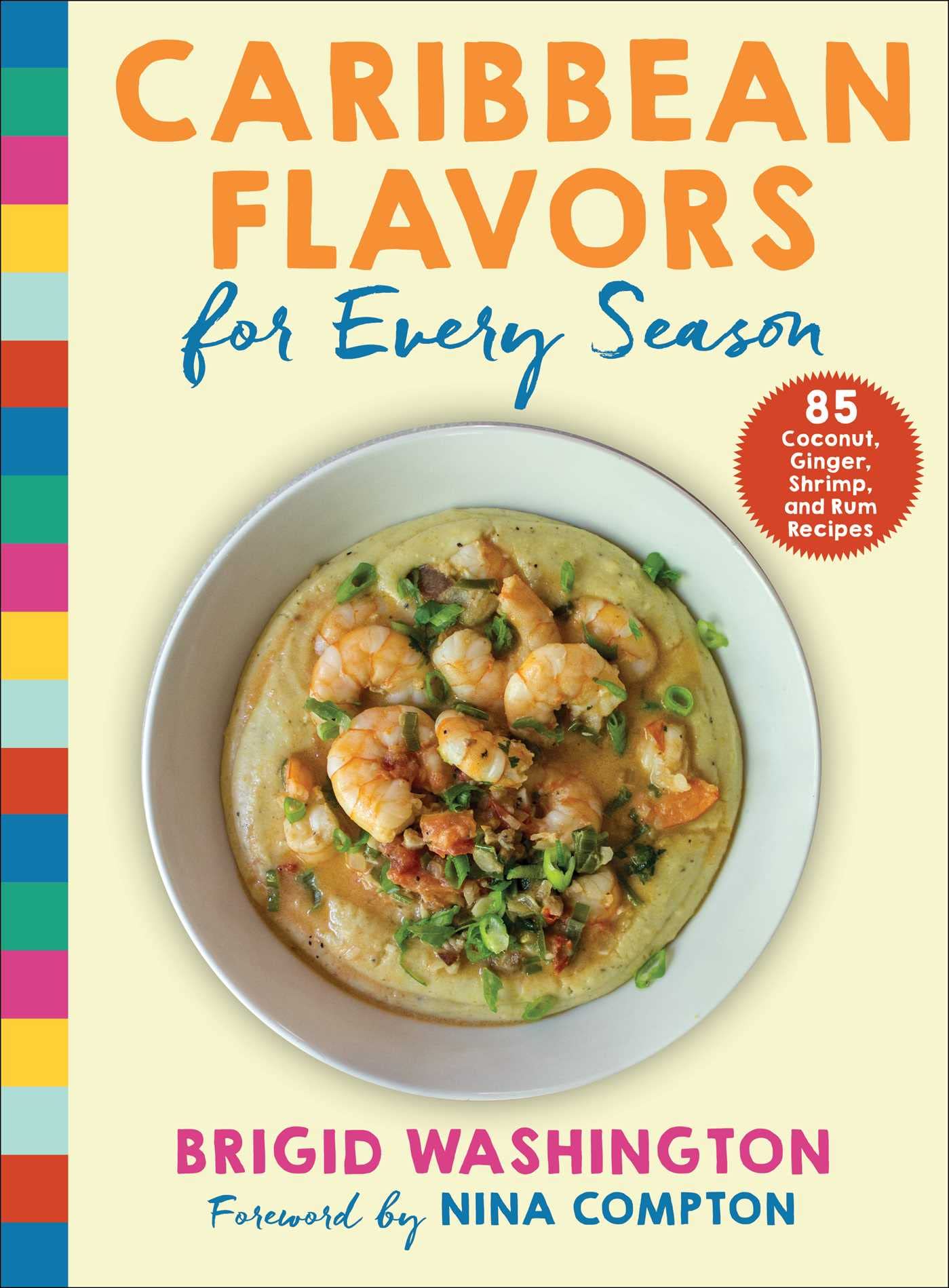 Caribbean Flavors for Every Season: 85 Coconut, Ginger, Shrimp, and Rum ...