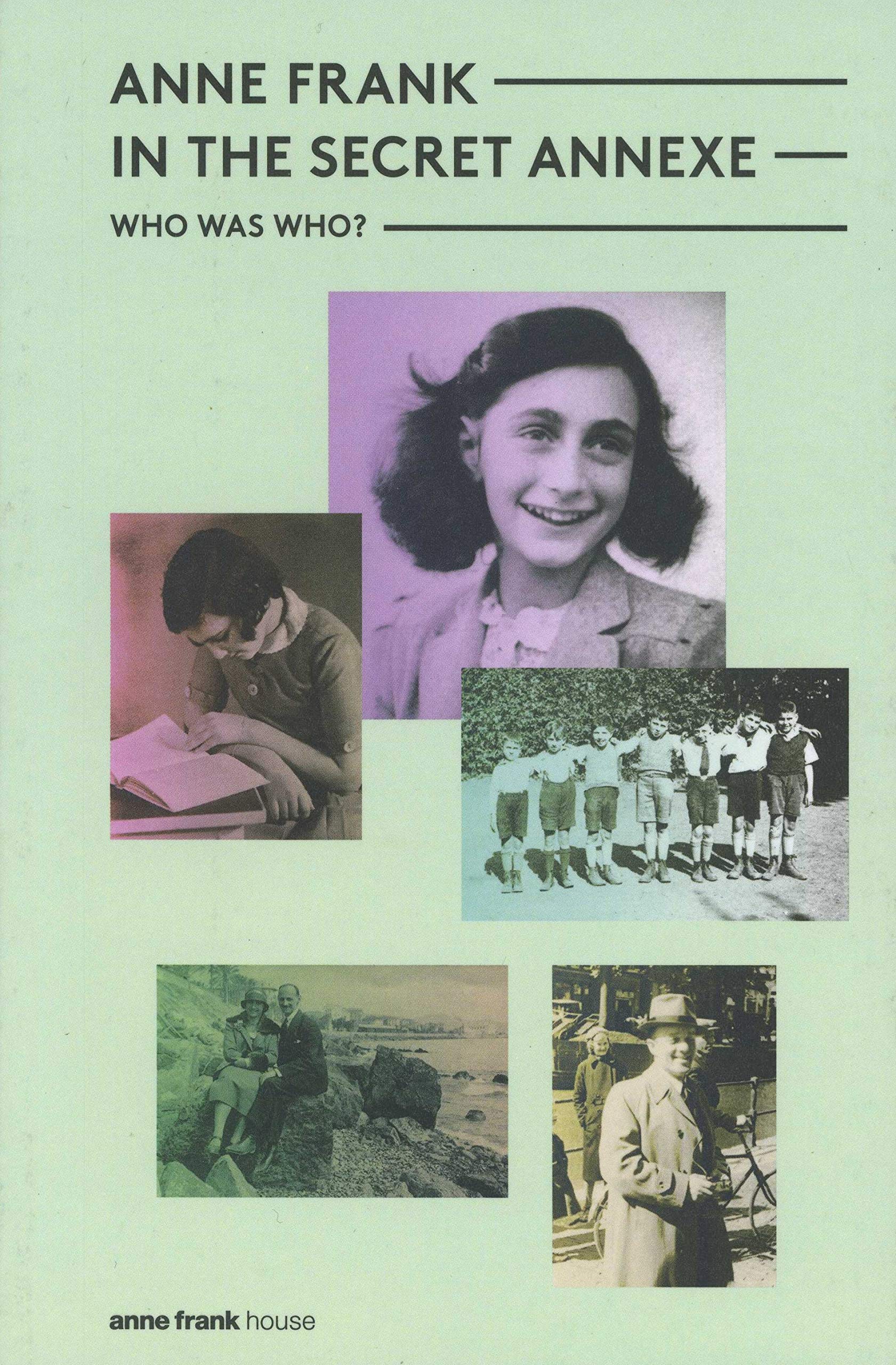 Anne Frank in the Secret Annexe - Who Was Who? by Anne Frank Foundation ...