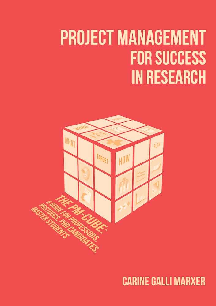 Project Management for Success in Research: The PM-Cube: a Guide for ...
