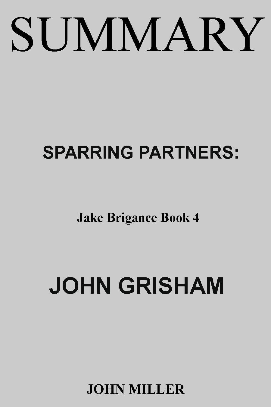 SUMMARY: SPARRING PARTNERS: Jake Brigance Book 4 BY JOHN GRISHAM by ...