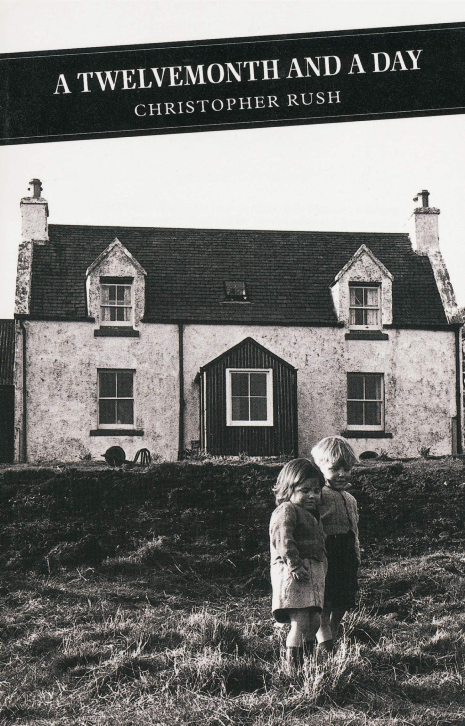 A Twelvemonth and a Day by Christopher Rush | Goodreads