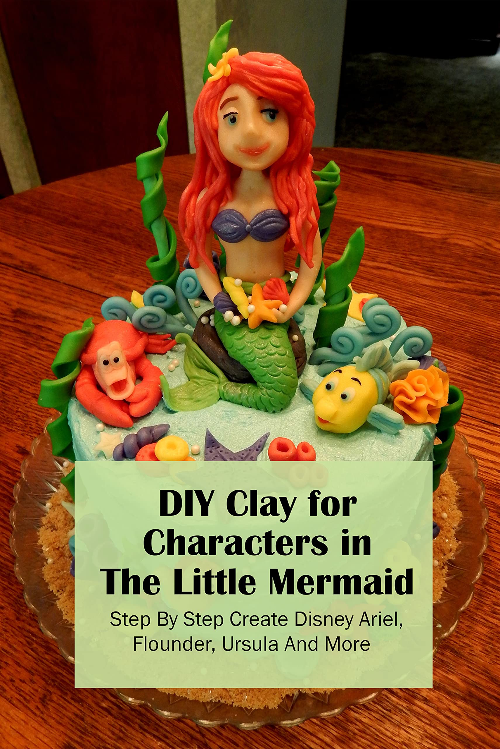 DIY Clay for Characters in The Little Mermaid: Step By Step Create ...